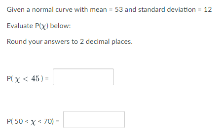 Solved Given a normal curve with mean =53 and standard | Chegg.com