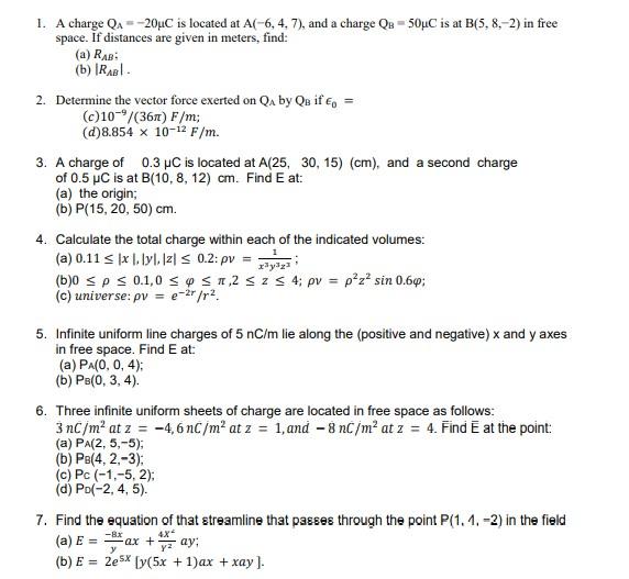 Solved 1. A charge QA = -20C is located at A(-6, 4, 7), and | Chegg.com