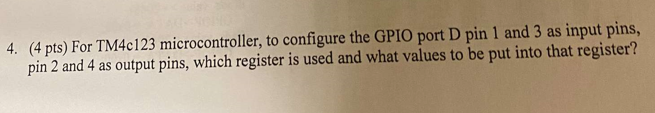 Solved 4. (4 pts) For TM4c123 microcontroller, to configure | Chegg.com