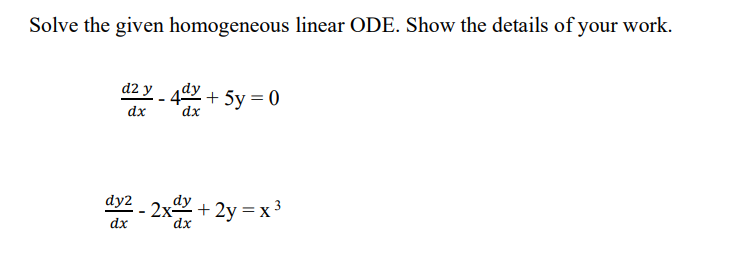 Solved Solve the given homogeneous linear ODE. Show the | Chegg.com