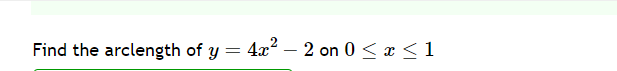 Solved Find the arclength of y=4x2−2 on 0≤x≤1 | Chegg.com
