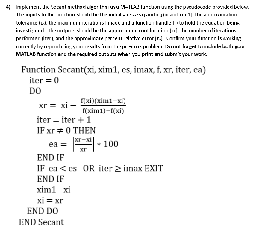 Solved 4) Implement the Secant method algorithm asa MATLAB | Chegg.com Solved 4) Implement the Secant method algorithm asa MATLAB | Chegg.com