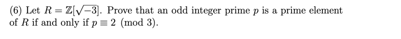 Solved (6) Let R=Z[−3]. Prove that an odd integer prime p is | Chegg.com