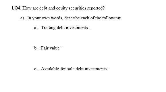 Solved LO4. How are debt and equity securities reported? a) | Chegg.com
