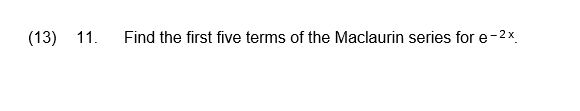 Solved Find the first five terms of the Maclaurin series for | Chegg.com