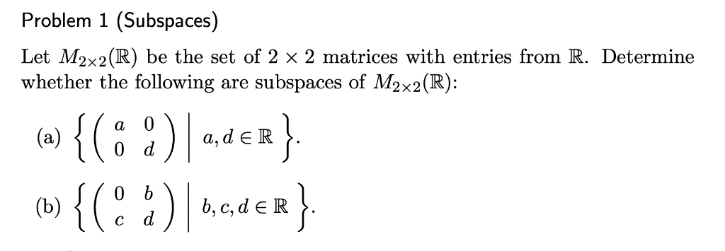 Solved Problem 1 (Subspaces) Let M2x2(R) be the set of 2 x 2 | Chegg.com