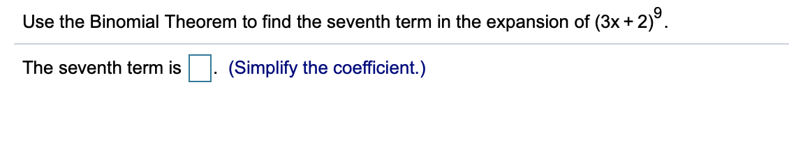 Solved Use the Binomial Theorem to find the seventh term in | Chegg.com