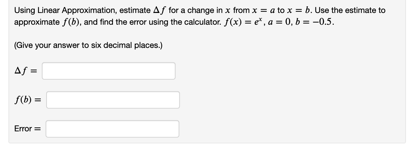 Solved Using Linear Approximation, estimate Af for a change | Chegg.com