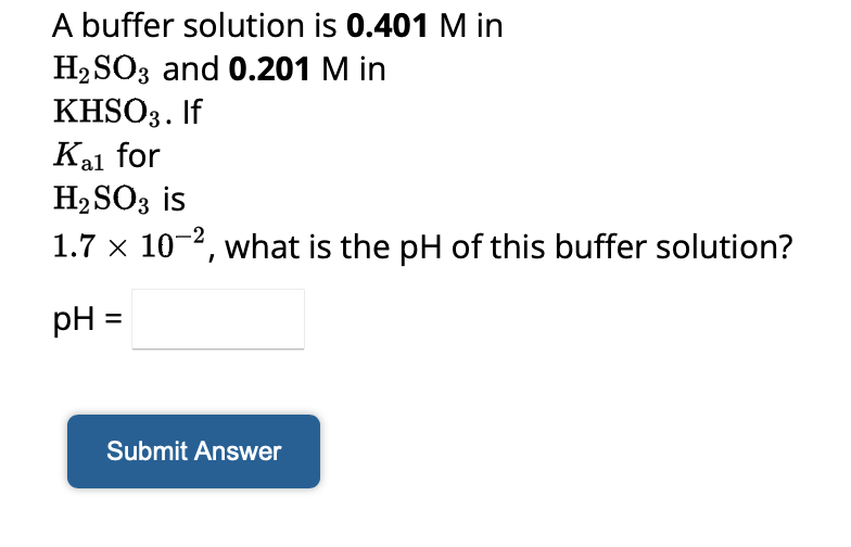 Solved A buffer solution is 0.401M in H2SO3 and 0.201M in | Chegg.com