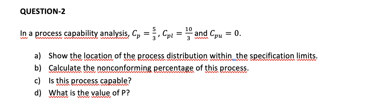 Solved QUESTION-2 In a process capability analysis, Cp = , | Chegg.com