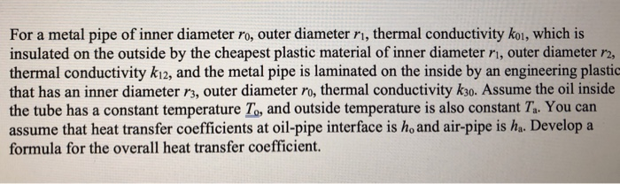 Solved For a metal pipe of inner diameter ro, outer diameter | Chegg.com