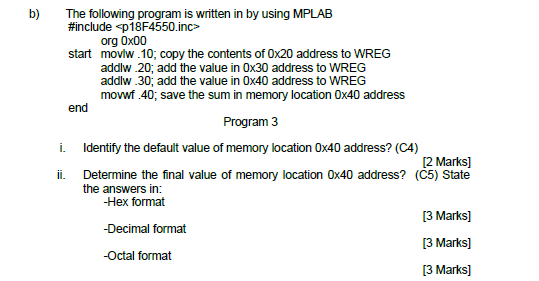 Solved b) The following program is written in by using MPLAB | Chegg.com