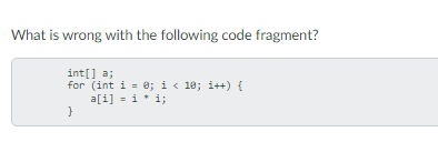 Solved What is wrong with the following code fragment? int[] | Chegg.com