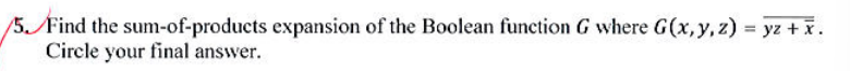 Solved 5. Find the sum-of-products expansion of the Boolean | Chegg.com