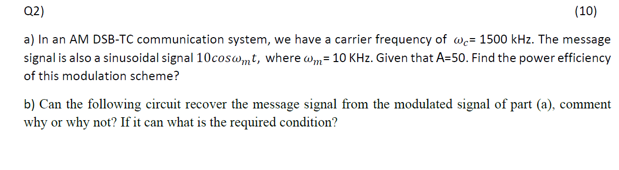 Solved Q2). (10) a) In an AM DSB-TC communication system, we | Chegg.com