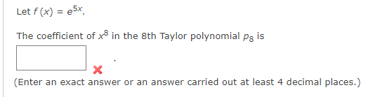 Solved Let F X E5x The Coefficient Of X8 In The 8th Taylor