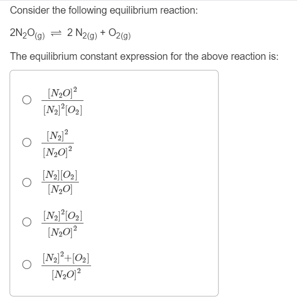 Solved Consider the following equilibrium reaction: 2N20(g) | Chegg.com