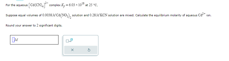 Solved For the aqueous [Cd(CN)4]2− complex Kf=6.03×1018 at | Chegg.com