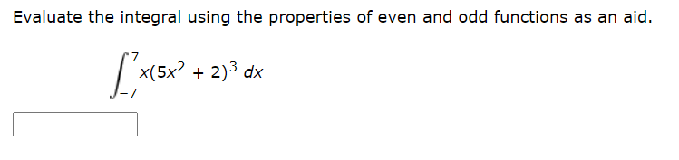 Solved Evaluate the integral using the properties of even | Chegg.com