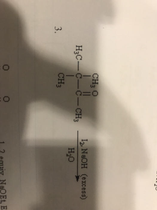 Solved CH: O H3C_ C--C-_ CH CH3 12, NaOH H2O (excess) 3. 1 2 | Chegg.com