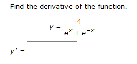 Solved Find the derivative of the function. y=ex+e−x4 | Chegg.com
