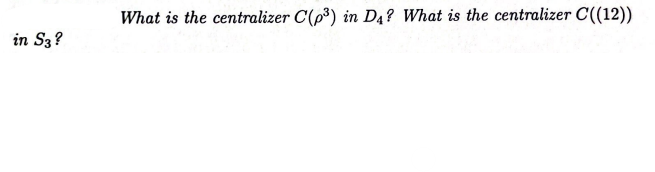 Solved What is the centralizer C(ρ3) in D4 ? What is the | Chegg.com