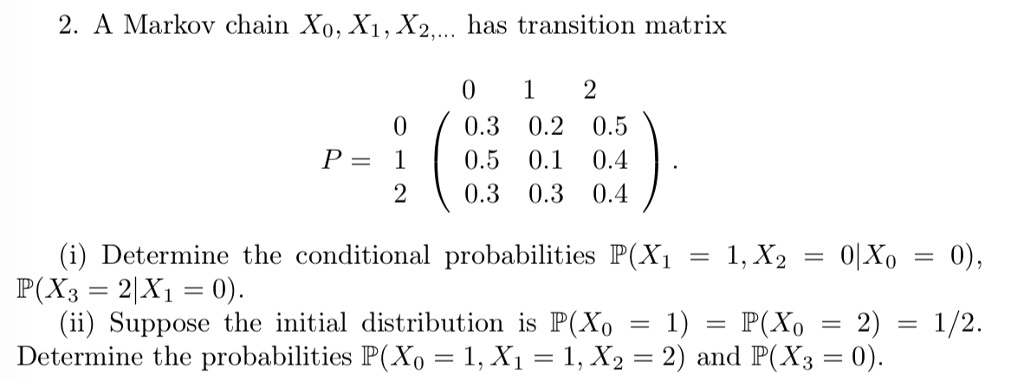 Solved 2. A Markov chain Xo, Xi, X2,. has transition matrix | Chegg.com