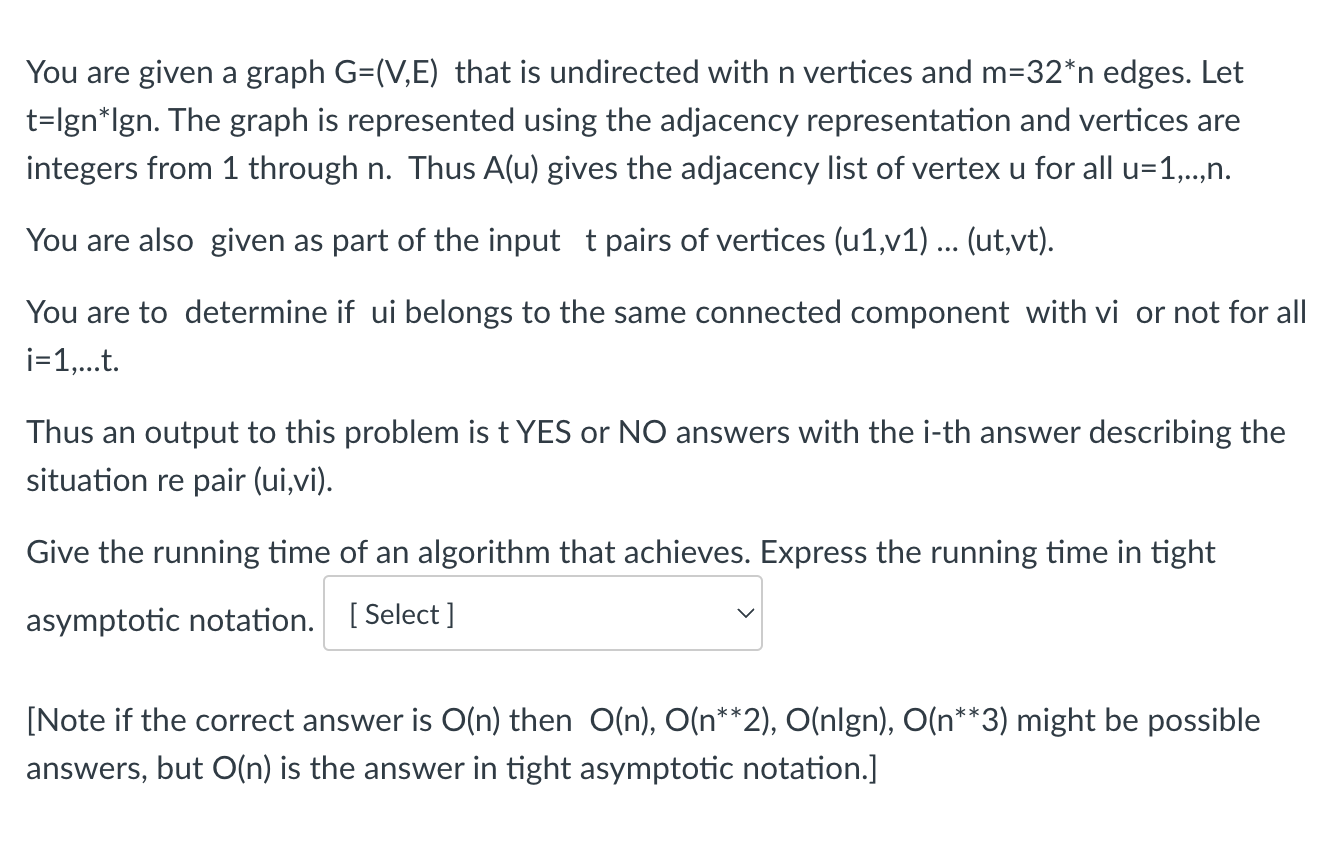 Solved You are given a graph G=(V,E) that is undirected with | Chegg.com