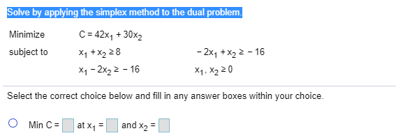 Solved Solve by applying the simplex method to the dual | Chegg.com