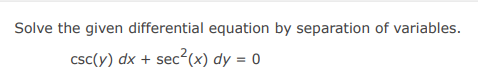 Solved Solve the given differential equation by separation | Chegg.com