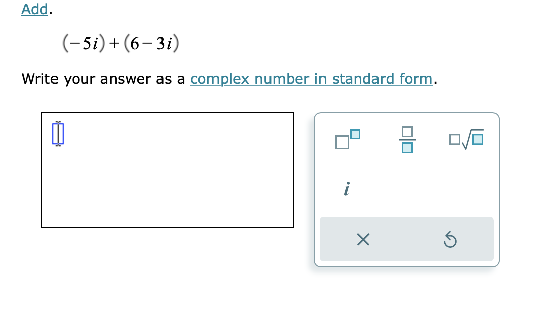 Solved Add. (−5i)+(6−3i) Write your answer as a complex | Chegg.com
