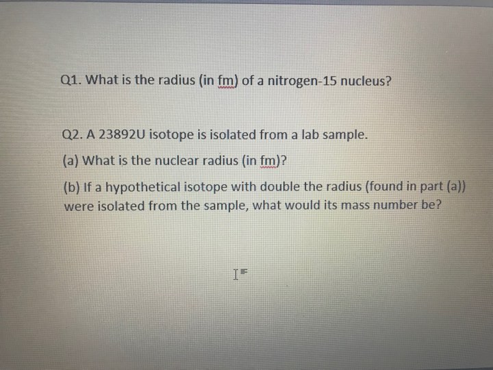 Solved Q1. What is the radius (in fm) of a nitrogen-15 | Chegg.com