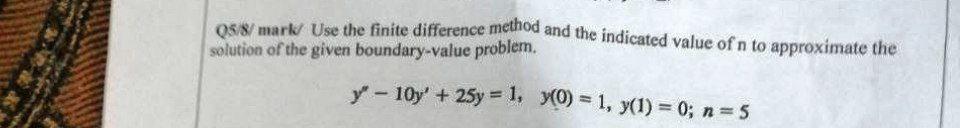 Solved Q5/8/mark Use the finite difference method and the | Chegg.com