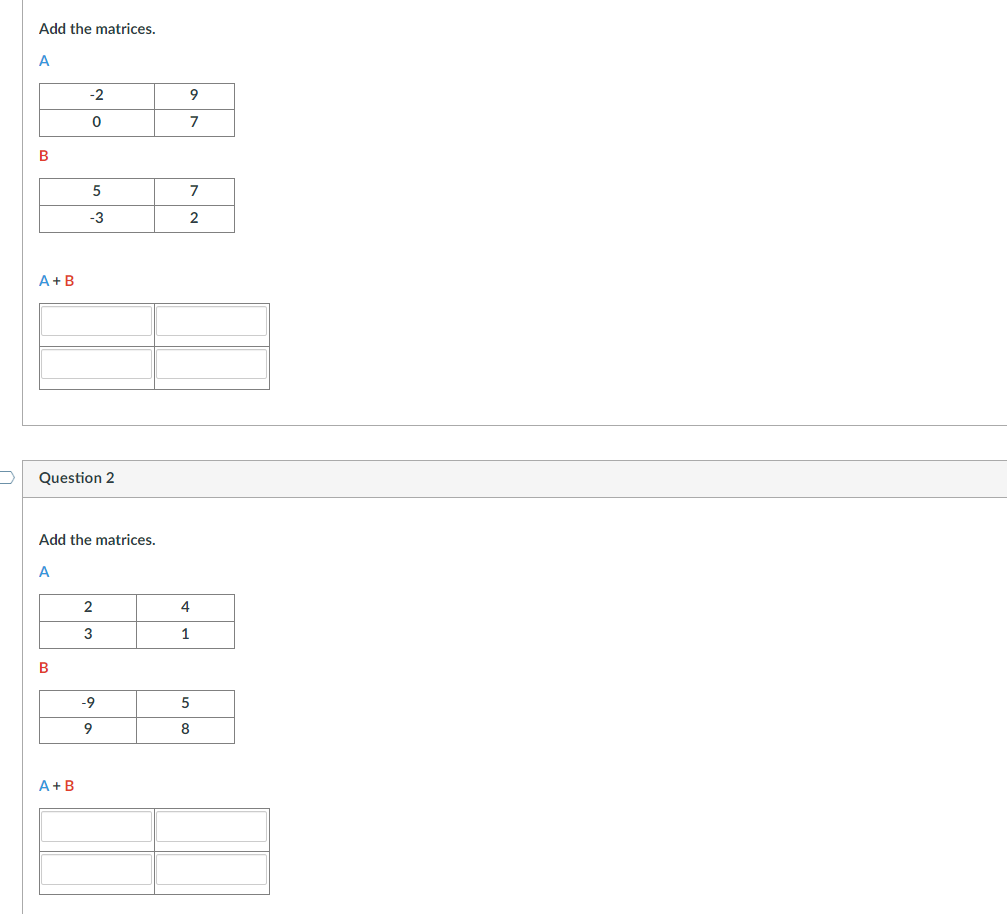 Solved Add the matrices. A B A+B Question 2 Add the | Chegg.com