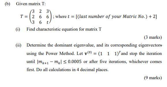 Solved (b) Given matrix T: T=⎝⎛32326636t⎠⎞; where t=[ (last | Chegg.com