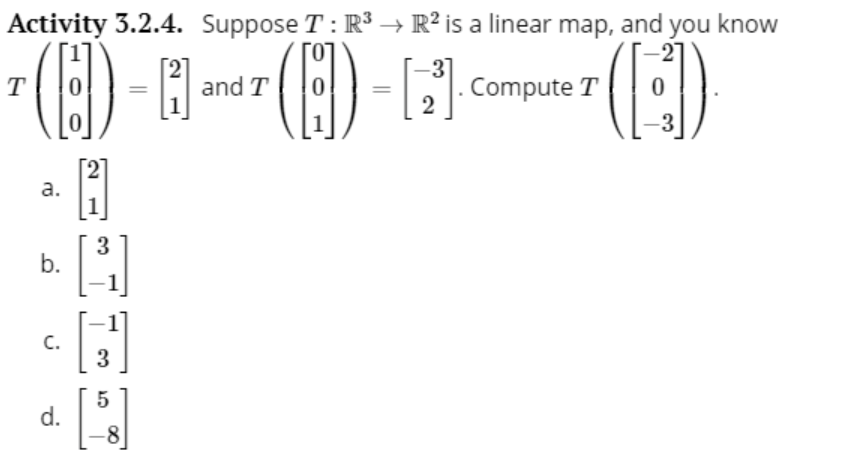 Solved Activity 3.2.4. Suppose T:R3→R2 is a linear map, and | Chegg.com