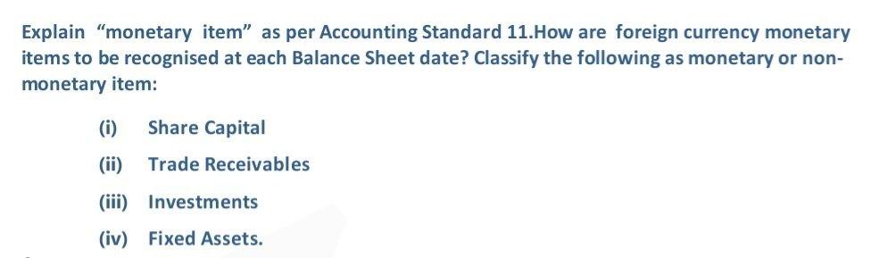 Solved Explain "monetary item” as per Accounting Standard | Chegg.com