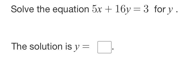 Solved Solve the equation 5x + 16y = 3 for y. The solution | Chegg.com