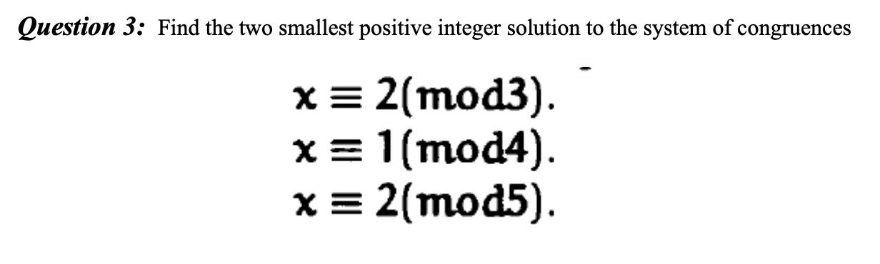 Solved Question 3: Find the two smallest positive integer | Chegg.com