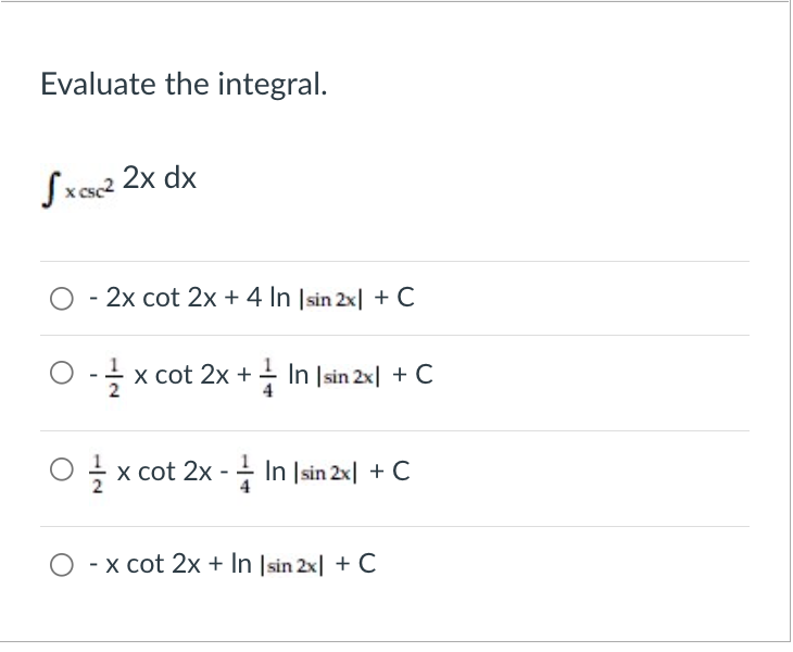 Solved Evaluate the integral. S xcscz 2x dx - 2x cot 2x + 4 | Chegg.com