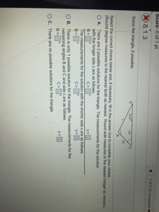 Solved Solve the triangle, if possible. Select the correct | Chegg.com
