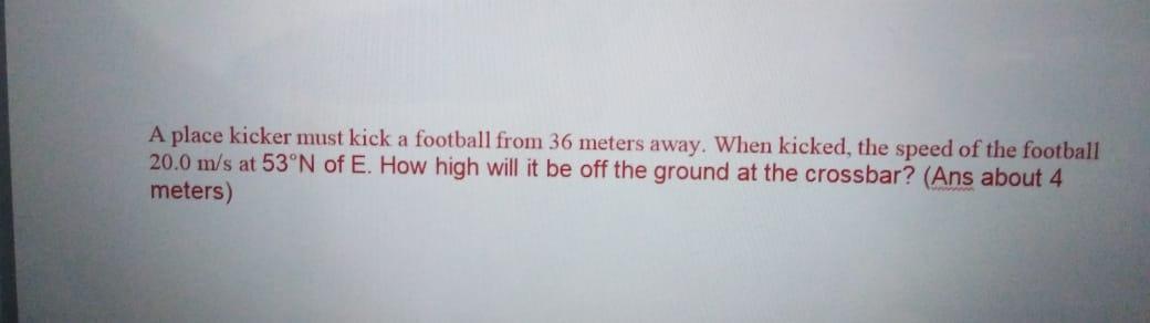 Solved A place kicker must kick a football from 36 meters | Chegg.com