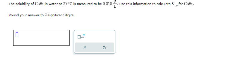 Solved The solubility of CuBr in water at 25∘C is measured | Chegg.com