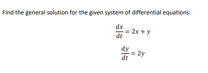 Solved Find the general solution for the given system of | Chegg.com