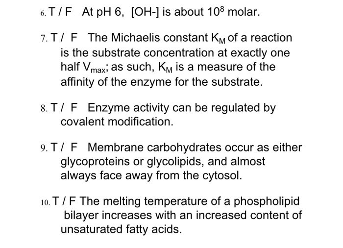 Solved 6.T/F At pH 6, [OH-] is about 108 molar. 7. T F The | Chegg.com