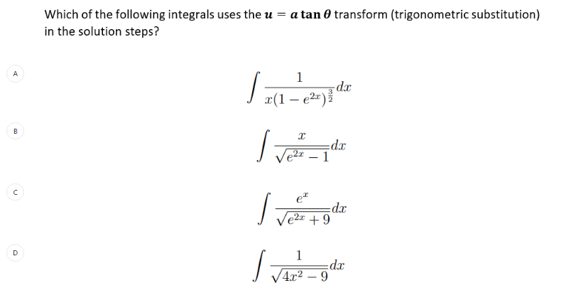 Solved Which of the following integrals uses the u=atanθ | Chegg.com
