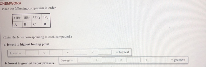 Solved CHEMWORK Place the following compounds in order LiBr | Chegg.com
