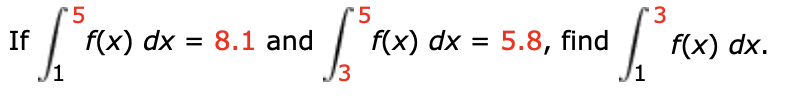 Solved If ∫15f(x)dx=8.1 and ∫35f(x)dx=5.8, find ∫13f(x)dx. | Chegg.com