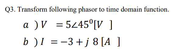 Solved Q3. Transform following phasor to time domain | Chegg.com