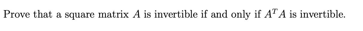 Solved Prove that a square matrix A is invertible if and | Chegg.com